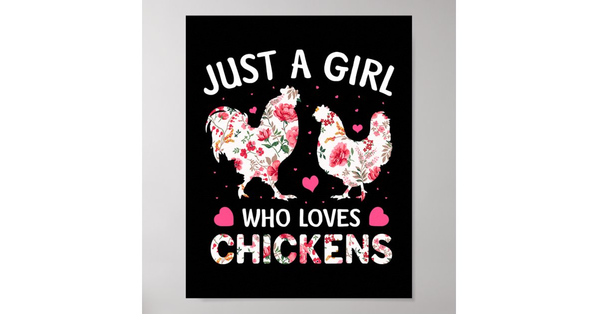 Just a Girl Who Loves Chickens Cute Chicken Flower Poster | Zazzle