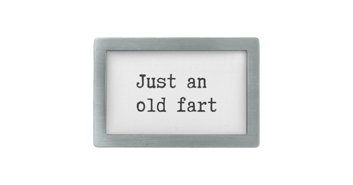 Just An Old Fart Rectangular Belt Buckle | Zazzle
