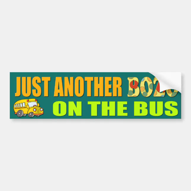 Just Another Bozo on the Bus Bumper Sticker | Zazzle