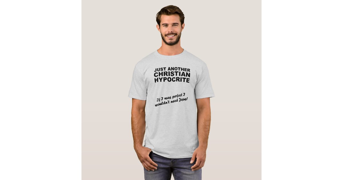 Just Another Christian Hypocrite Shirt Humor | Zazzle