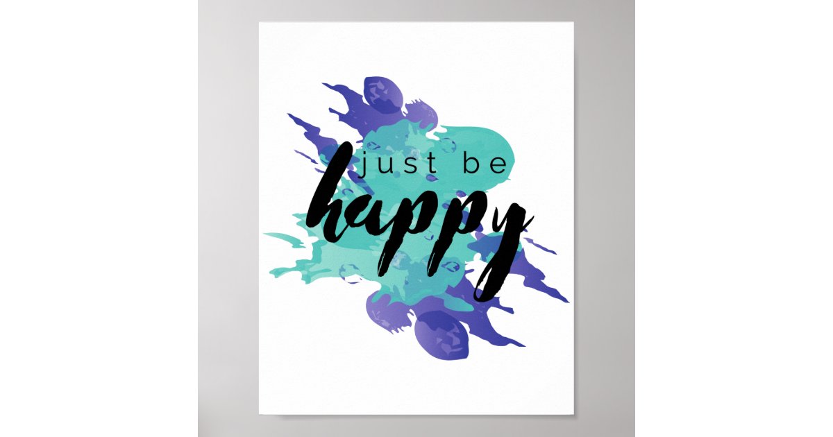 Just Be Happy Inspirational Quote To Live By Poster | Zazzle