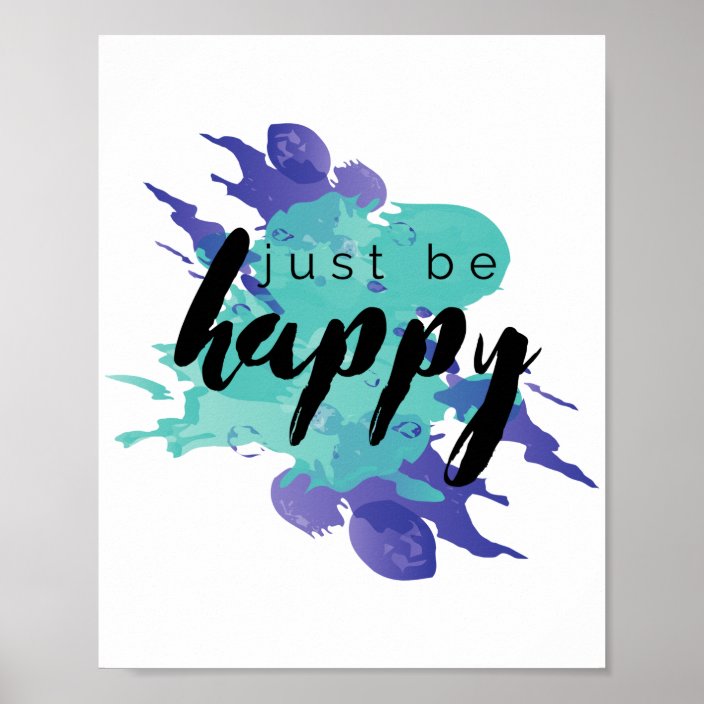 Just Be Happy Inspirational Quote To Live By Poster | Zazzle.com
