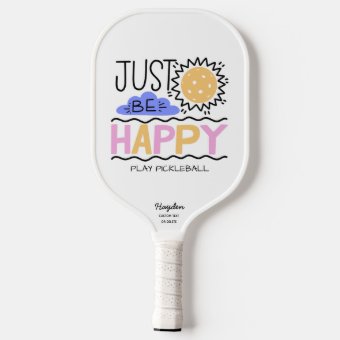 Just Be Happy Quote Pickleball Sun Custom Text Pickleball Paddle | Zazzle