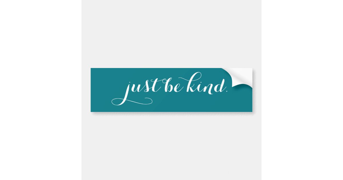 Just Be Kind Bumper Sticker | Zazzle