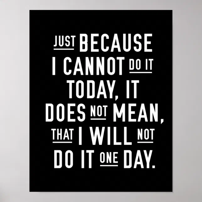 JUST BECAUSE I CANNOT DO IT TODAY | POSTER | Zazzle