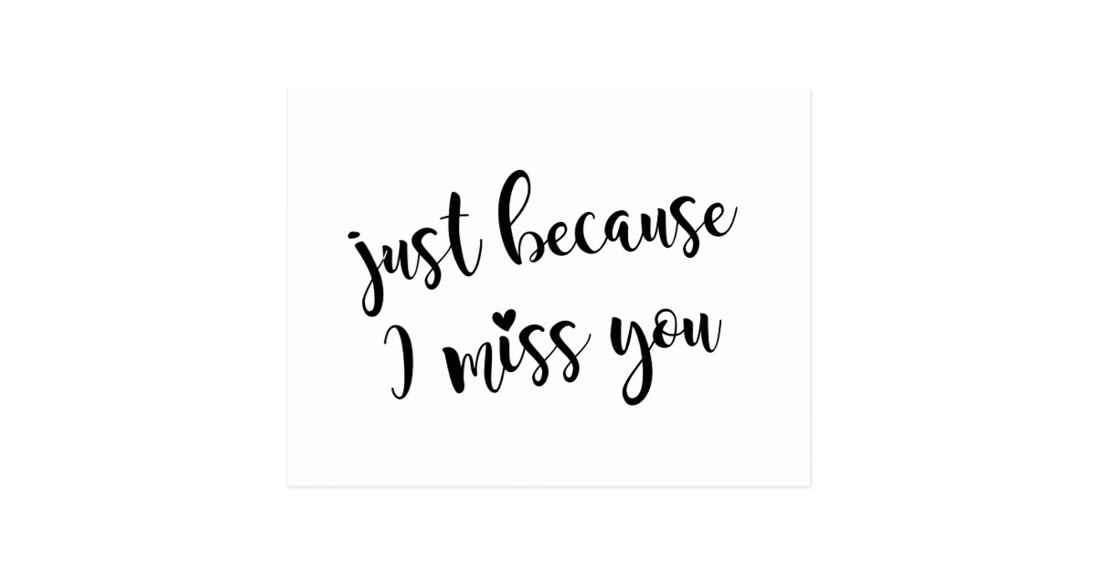 Just because I miss you Postcard | Zazzle.com