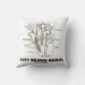 Just Being Renal (Kidney Nephron Renal Humor) Throw Pillow | Zazzle