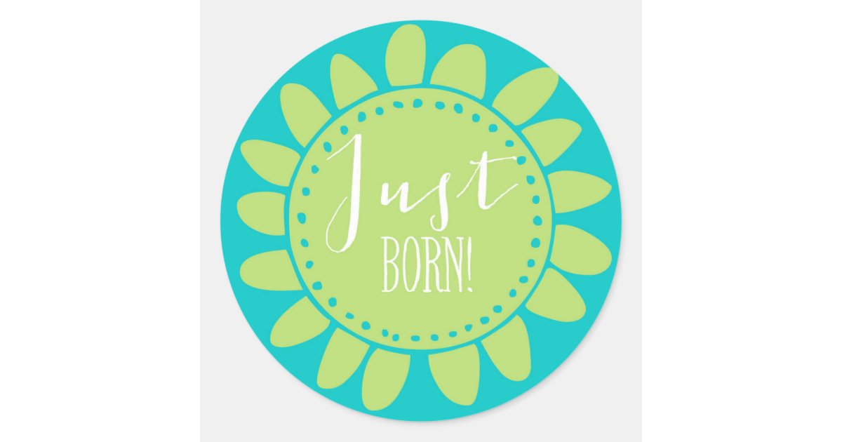 Just Born Sticker | Zazzle