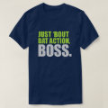 Just 'Bout Dat Action Boss About That Action Quote T-Shirt | Zazzle