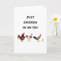 Just Chicken In On You Card | Zazzle