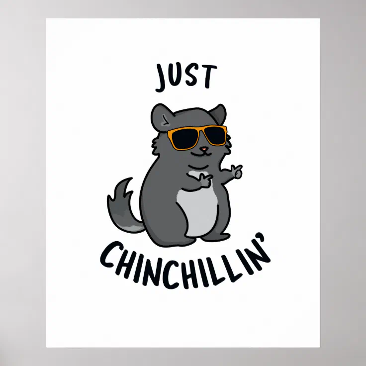 Just Chin-Chillin Funny Chinchilla Pun Poster | Zazzle