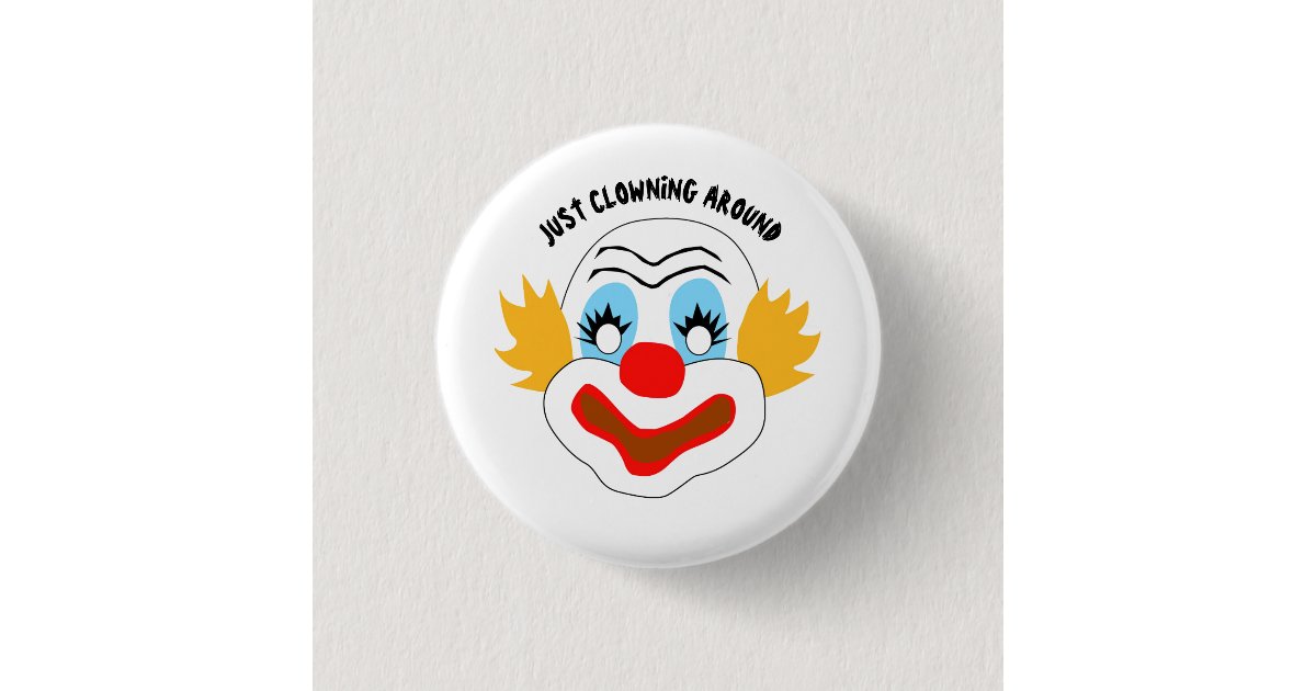 Just Clowning around Button | Zazzle