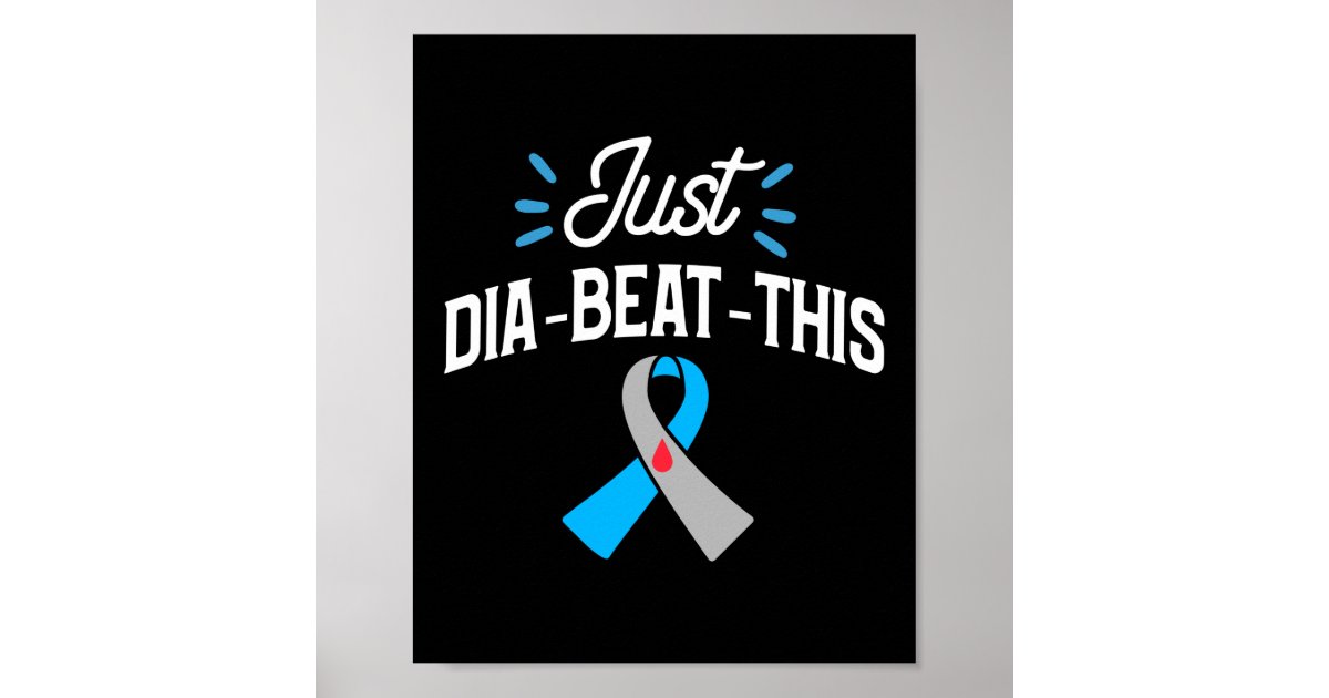 Just Dia-Beat-This Type 1 Diabetes Awareness Poster | Zazzle