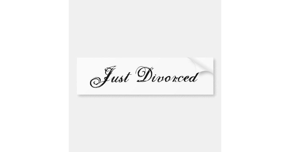 Just Divorced Bumper Sticker | Zazzle