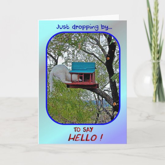 "Just Dropping by to Say Hello" greeting card | Zazzle.com