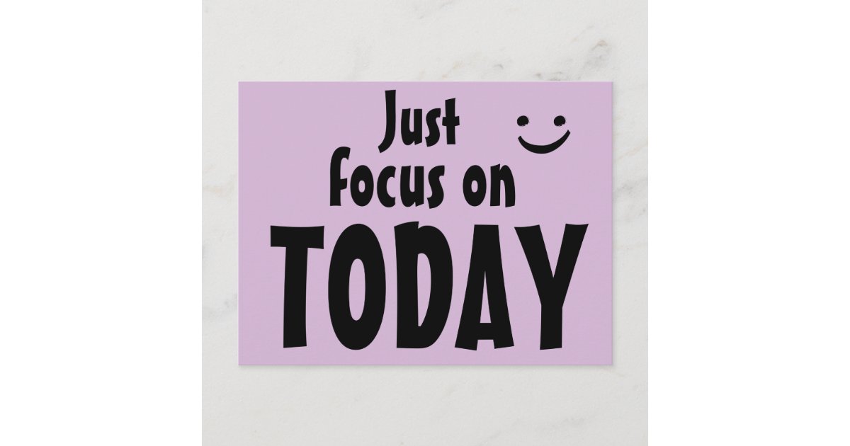 Just focus on TODAY Inspirational Quote Print Cute Postcard | Zazzle