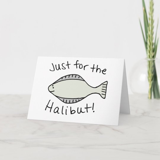 Just for the Halibut Card | Zazzle.com