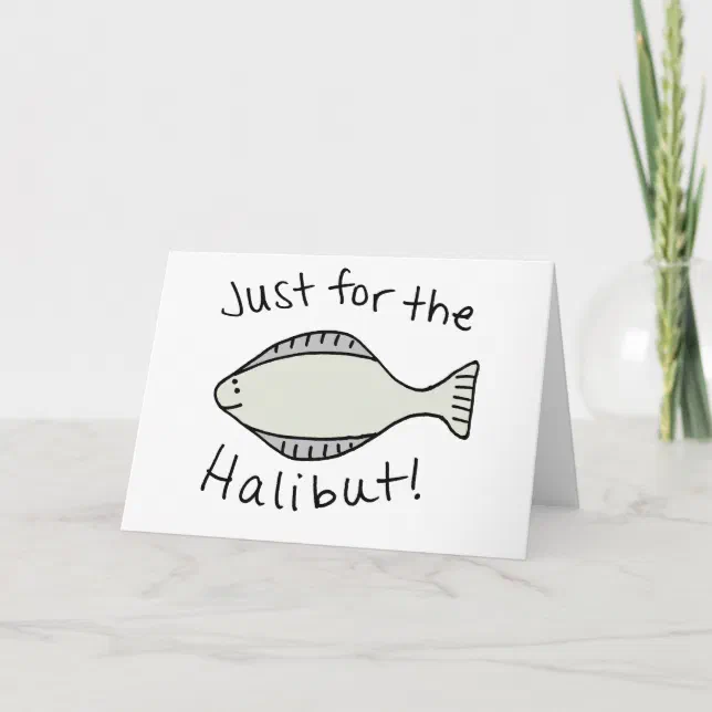 Just for the Halibut Card | Zazzle