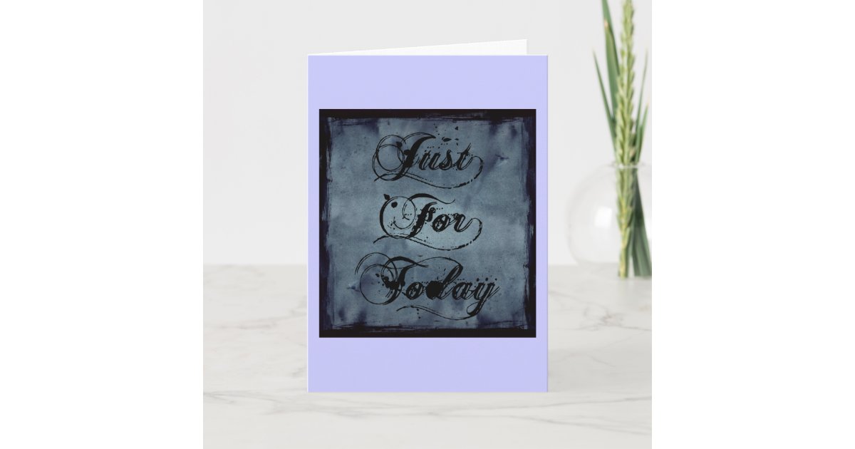 Just For Today Card | Zazzle