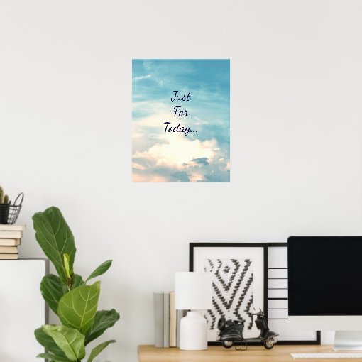 Just for Today... Poster | Zazzle
