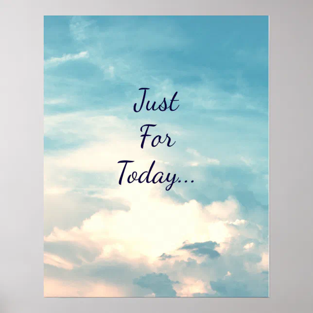 Just for Today... Poster | Zazzle