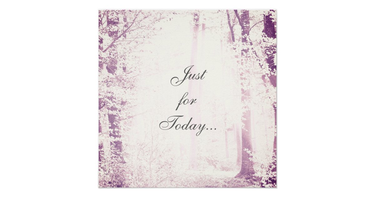 Just for Today Poster | Zazzle