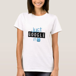 Just Google It T-Shirt | Zazzle