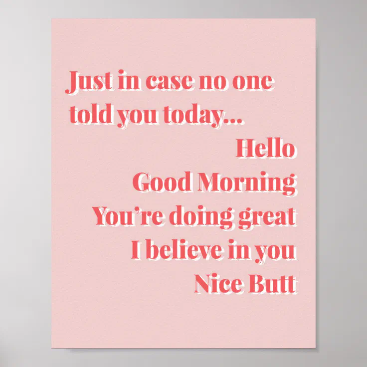 Just in case no one told you today...Hello Good Mo Poster | Zazzle