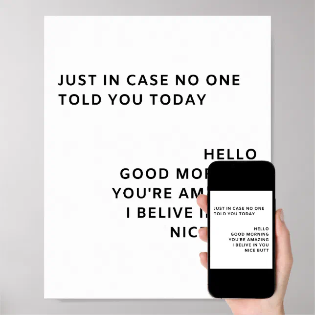 Just In Case No One Told You Today Poster | Zazzle Just In Case No One Told You Today Poster | Zazzle