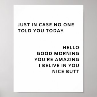 Just In Case No One Told You Today Poster | Zazzle