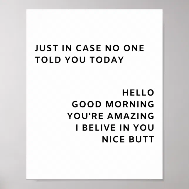 Just In Case No One Told You Today Poster | Zazzle