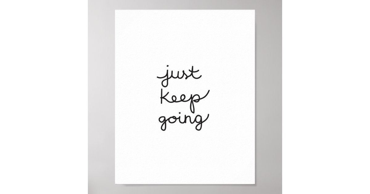 Just keep going Poster | Zazzle