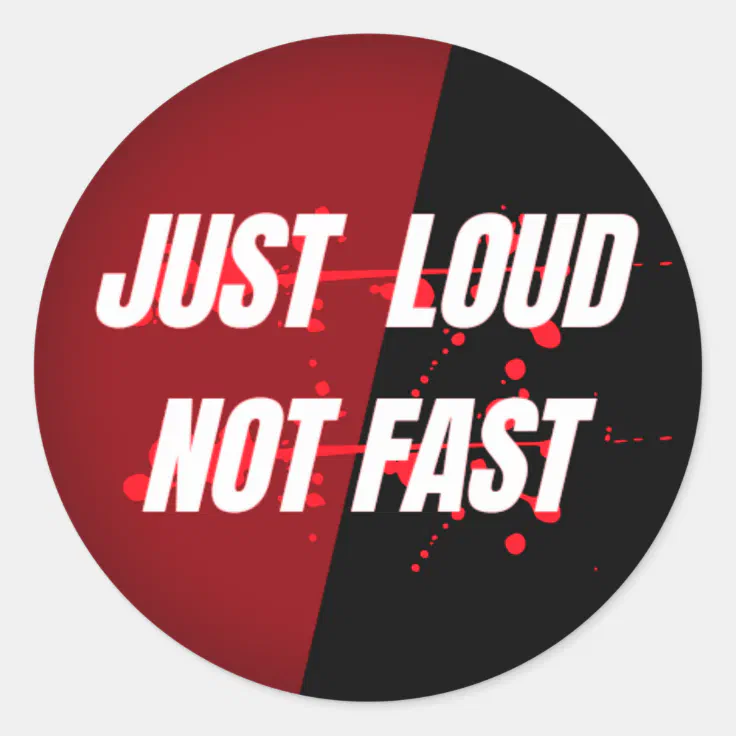 Just loud not fast sticker | Zazzle