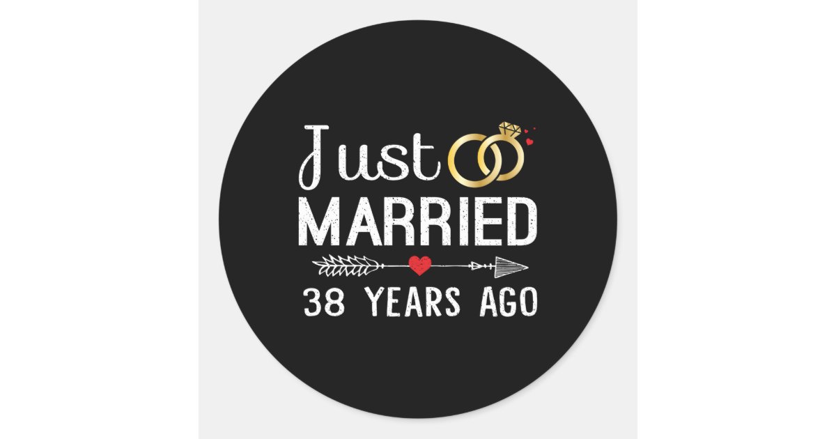 Just Married 38 Years Ago 38Th Anniversary For Classic Round Sticker ...