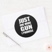 Just One More Gun I Promise, Gun Lover Classic Round Sticker | Zazzle