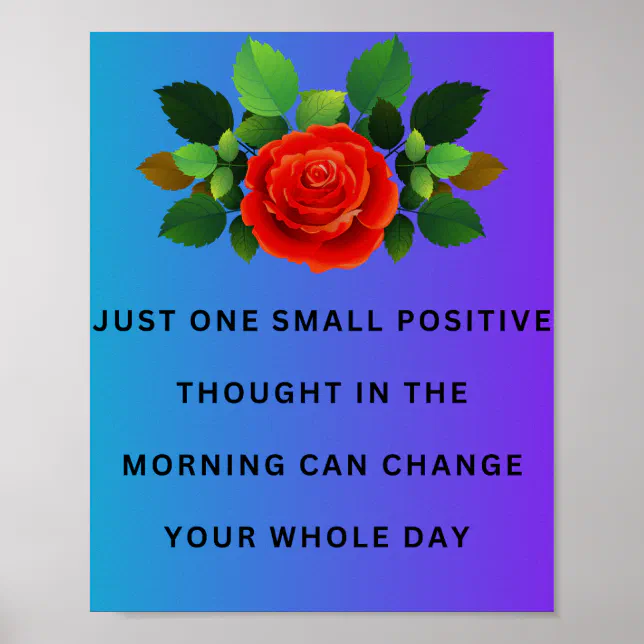 Just one small positive thought in the morning poster | Zazzle