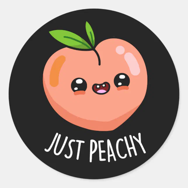 Just Peachy Funny Peach Pun Dark BG Classic Round Sticker | Zazzle