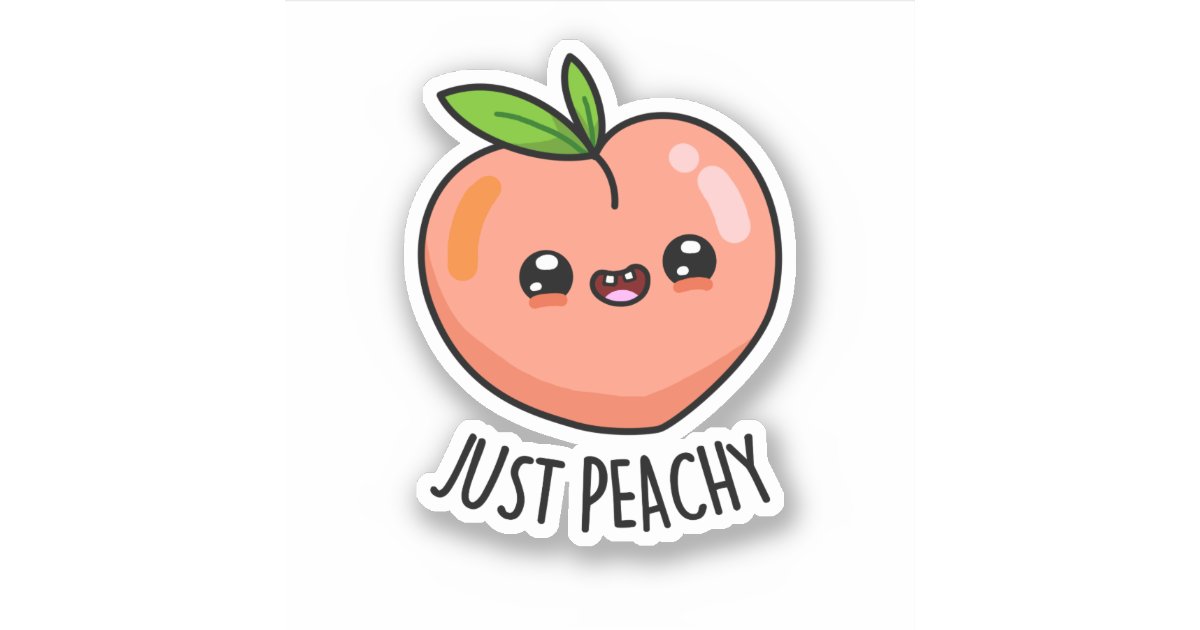 Just Peachy Funny Peach Pun Sticker | Zazzle