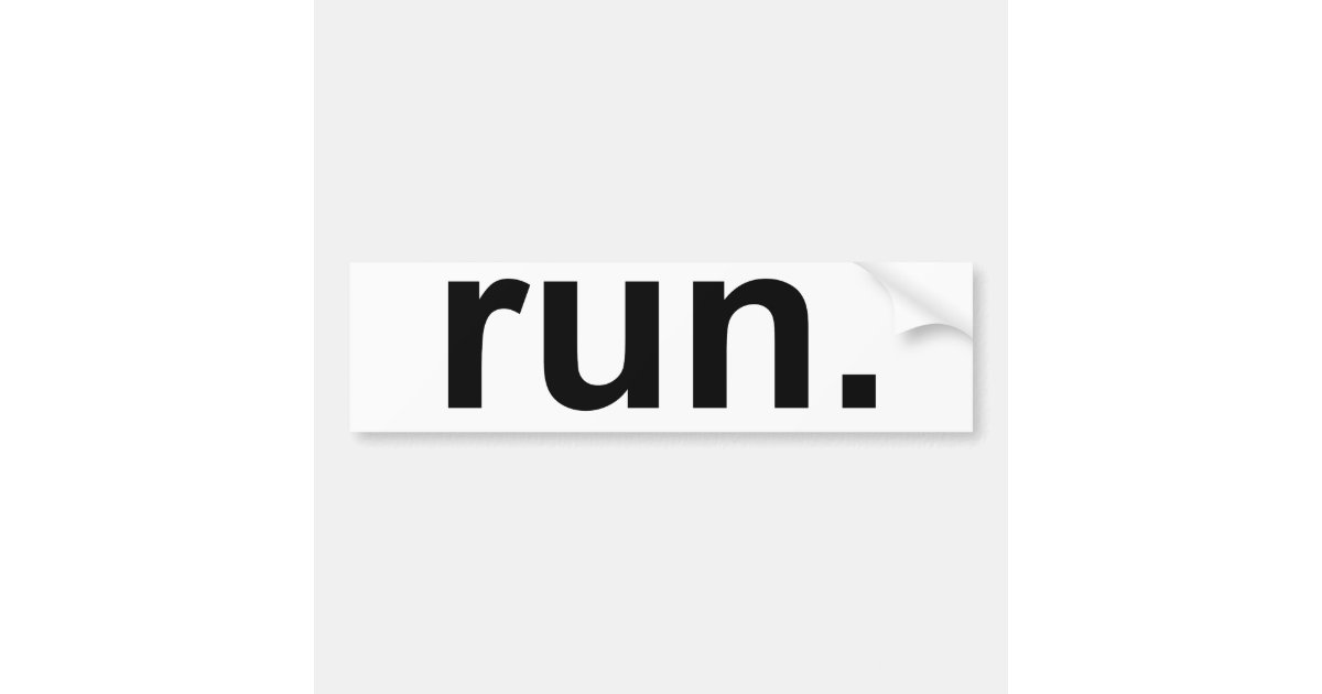 Just Run Bumper Sticker | Zazzle