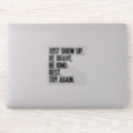 Just Show Up Vinyl Stickers | Zazzle