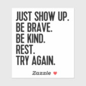 Just Show Up Vinyl Stickers | Zazzle