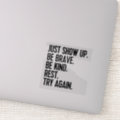 Just Show Up Vinyl Stickers | Zazzle