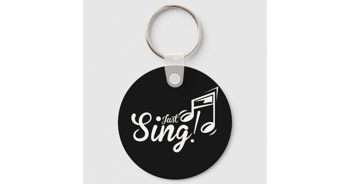 Just Sing! Keychain | Zazzle
