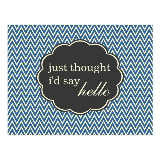 Just Thought I'd Say Hello Postcard | Zazzle.com