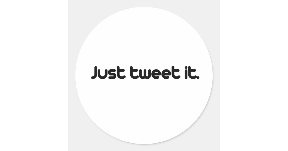 Just tweet it classic round sticker | Zazzle