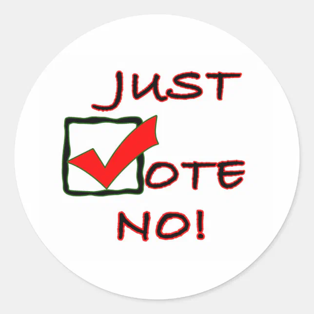Just Vote No! political slogan Classic Round Sticker | Zazzle