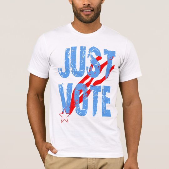 JUST VOTE! T-Shirt | Zazzle.com