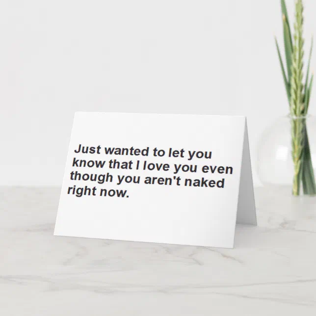 just wanted to let you know I love you Card | Zazzle