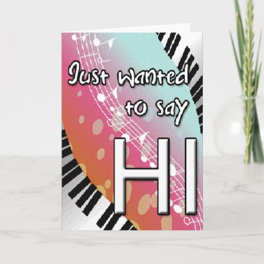 Just Wanted to Say Hi Greeting Card | Zazzle.com