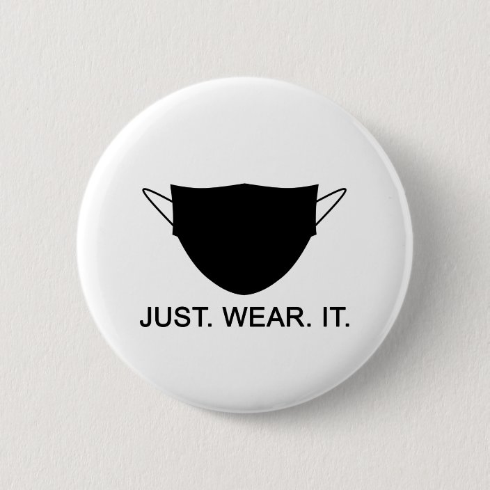 JUST WEAR IT - Wear A Mask Slogan Button | Zazzle.com
